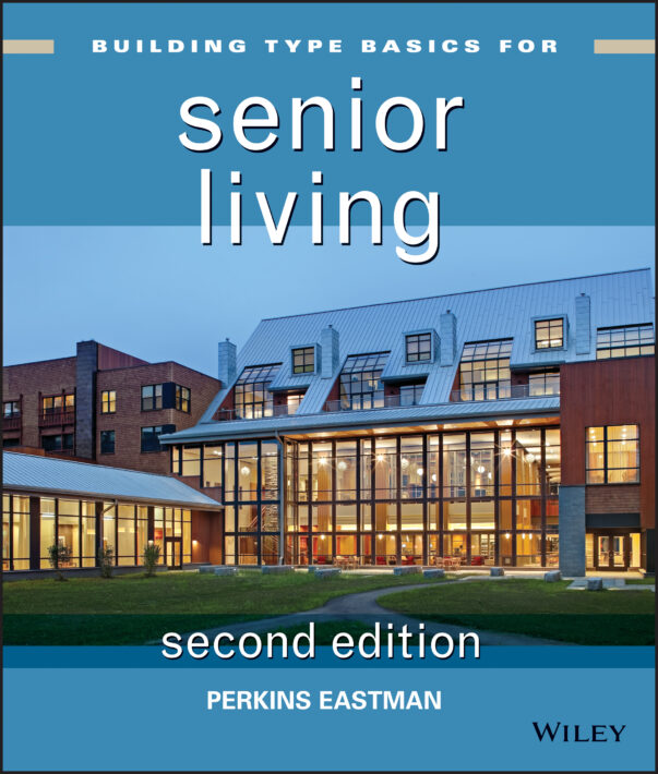 Building Type Basics for Senior Living, 2nd Edition - Perkins Eastman